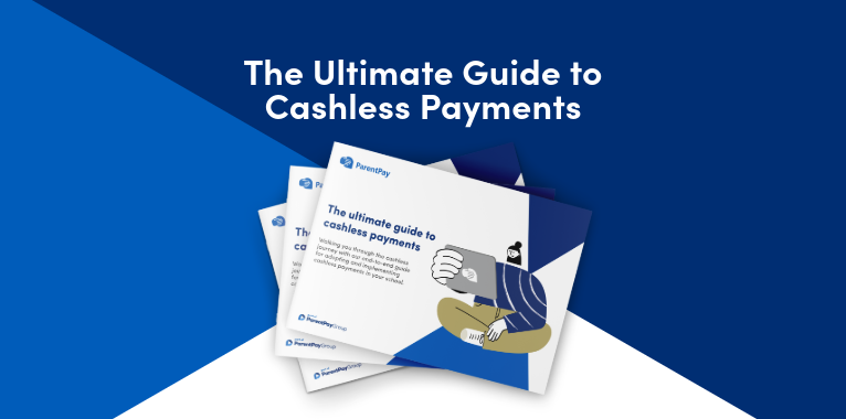 The Ultimate Guide to Cashless Payments - ParentPay